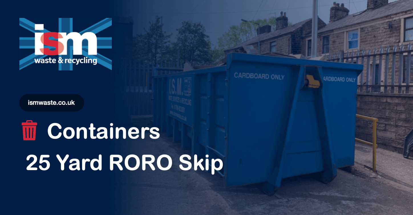 25 Yard Roll on Roll off Skip Hire | ISM Waste & Recycling