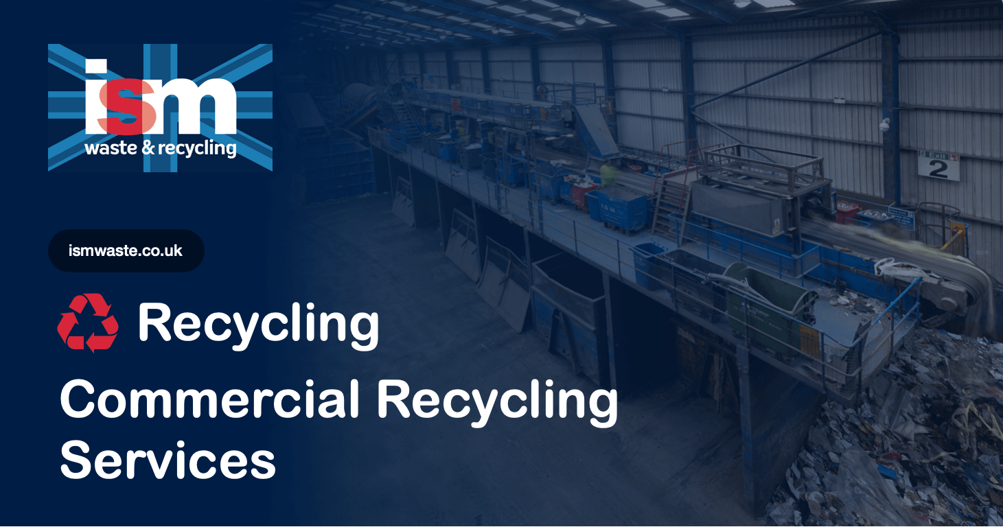 Commercial Recycling Services | ISM Waste & Recycling