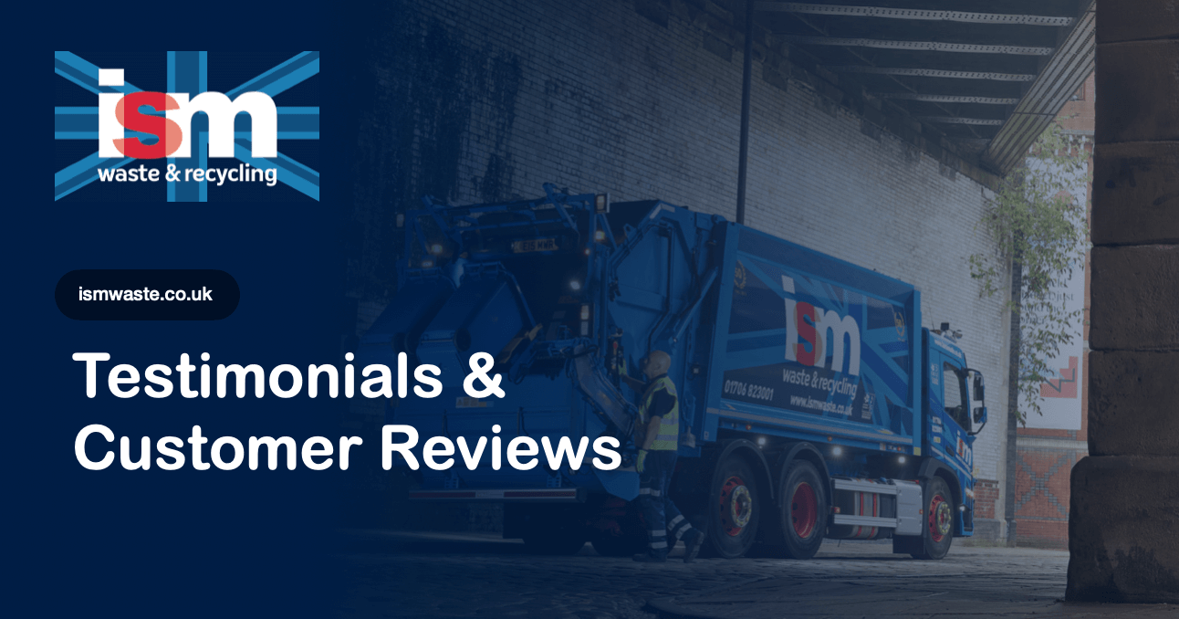 ISM Waste & Recycling Testimonials and Customer Reviews