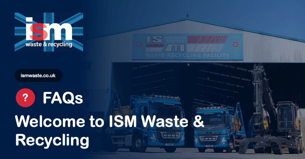Welcome to ISM Waste & Recycling - General FAQs